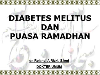 Diabetes melitus dengan berpuasa ramadhan | PPT