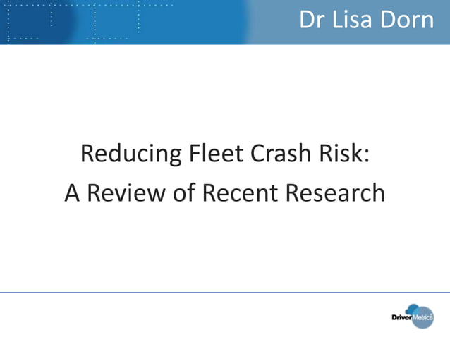 Reducing Crash Risk: A Review of Recent Research, Dr Lisa Dorn ...