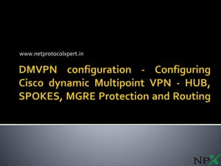 DMVPN configuration - Configuring Cisco dynamic Multipoint VPN - HUB, SPOKES, MGRE Protection ...