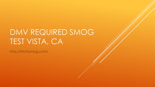 Dmv required smog test vista, ca | PPT