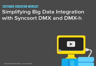 Simplifying Big Data Integration with Syncsort DMX and DMX-h | PDF