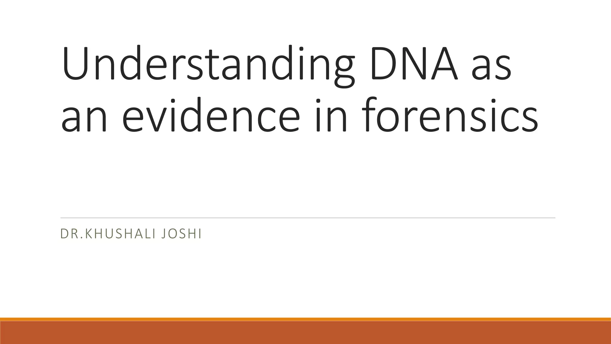understanding Dna as an evidence | PPTX