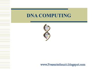 Dna computing | PPT | Genetics | Science