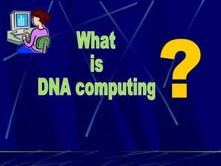 Dna computing | PPT