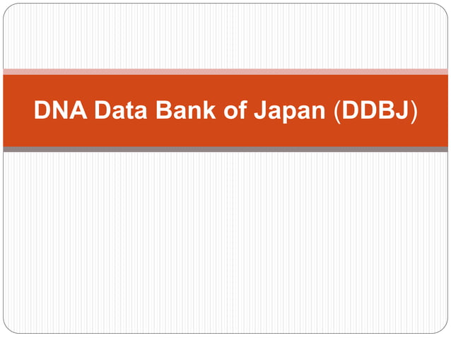 DNA data bank of japan (DDBJ) | PPTX | Databases | Computer Software and Applications