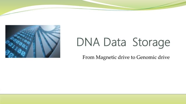Dna data storage | PPTX | Data Storage and Warehousing | Computing