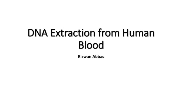 Dna extraction from human blood | PPTX | Chemistry | Science