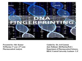 DNA Fingerprinting & its techniques by Shiv Kalia (M.Pharma in ...