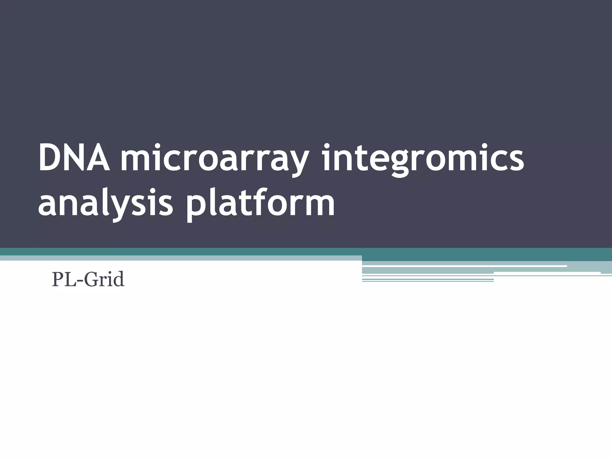 DNA microarray integromics analysis platform | PPTX