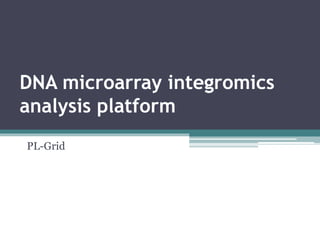 DNA microarray integromics analysis platform | PPTX
