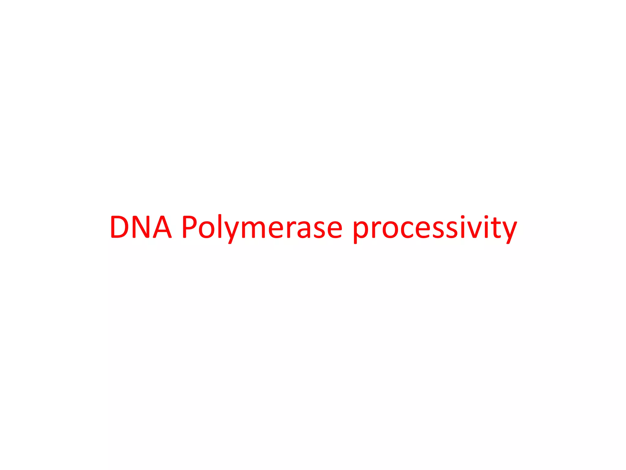 DNA polymerase proofreading and processivity.pptx