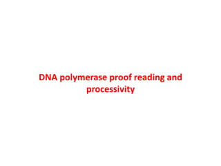 DNA polymerase proofreading and processivity.pptx