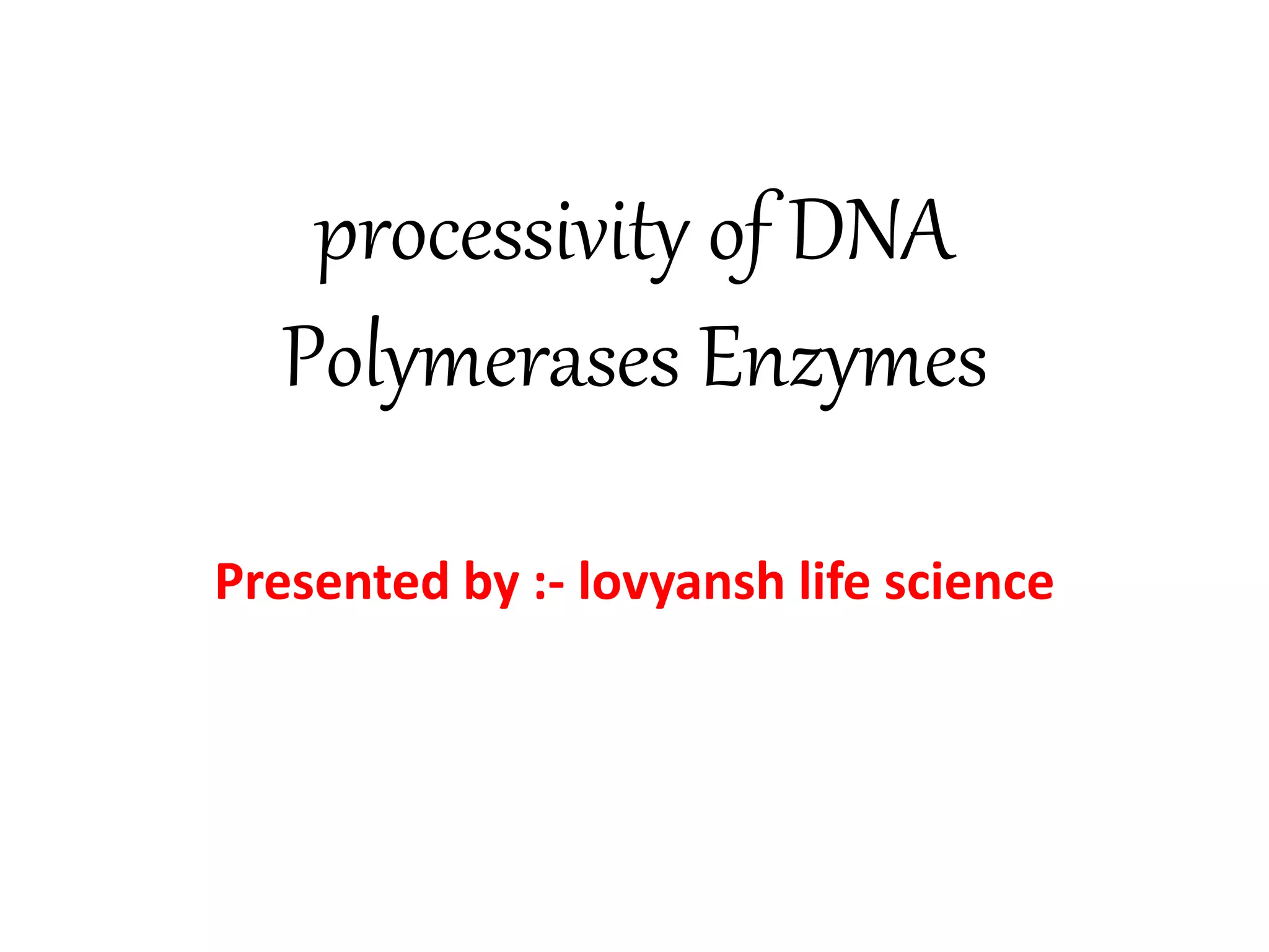 THE MECHANISM OF DNA POLYMERASE & CHEMICAL NATURTE TOPIC OF MOLECULAR ...