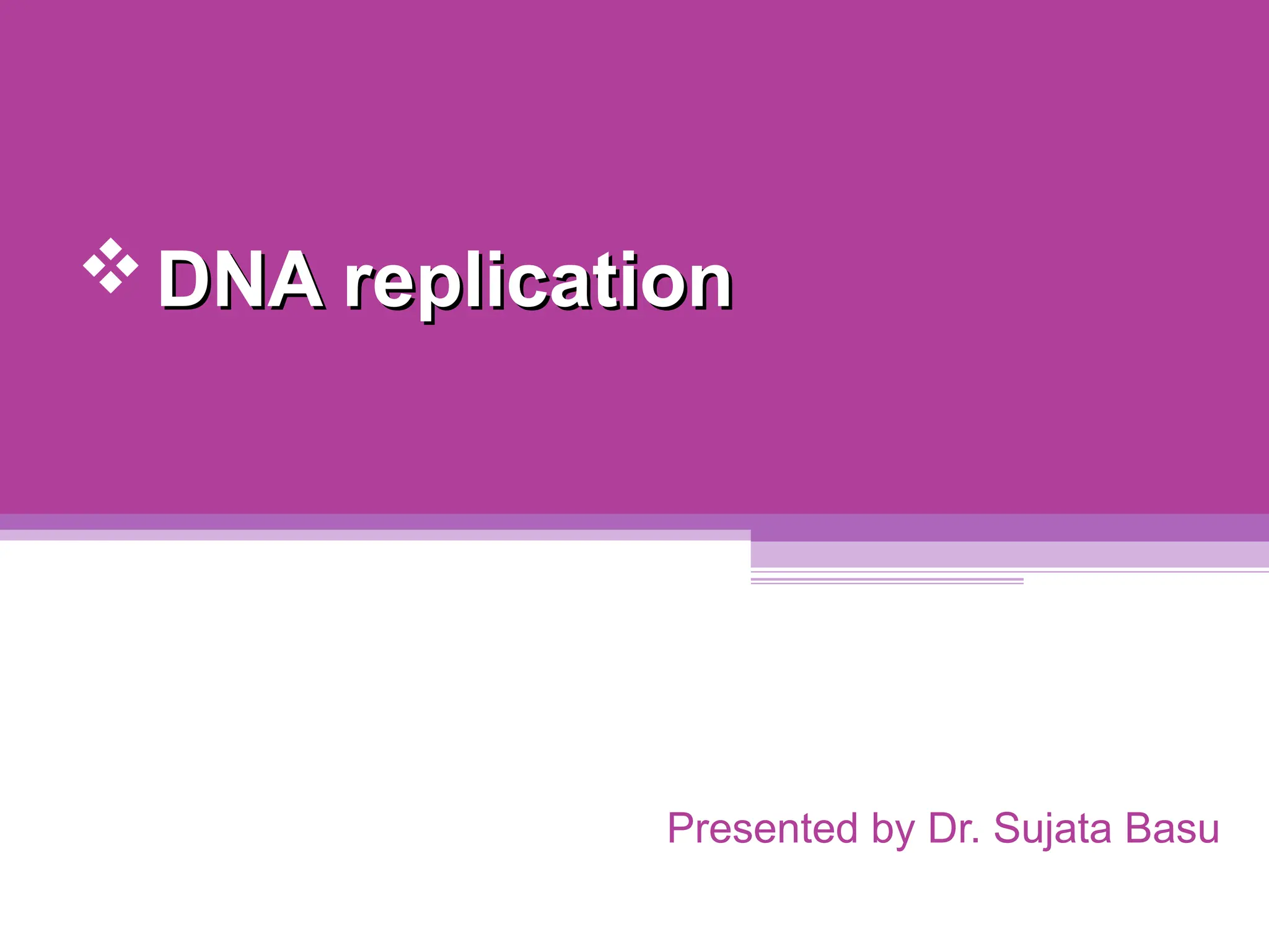DNA replication and steps involved in it | PPT
