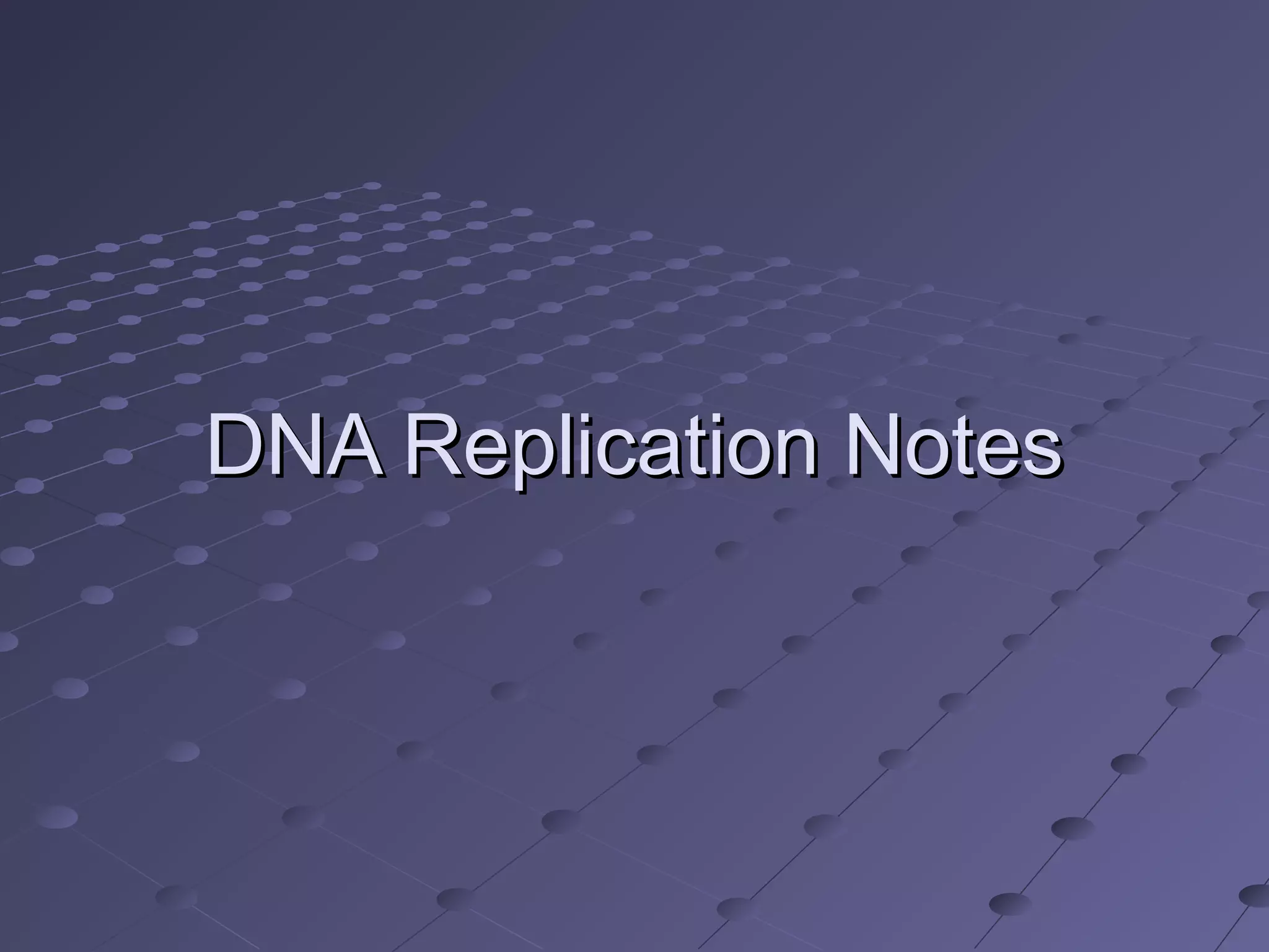 DNA Replication Notes | PPT