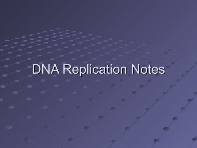 DNA Replication Notes | PPT