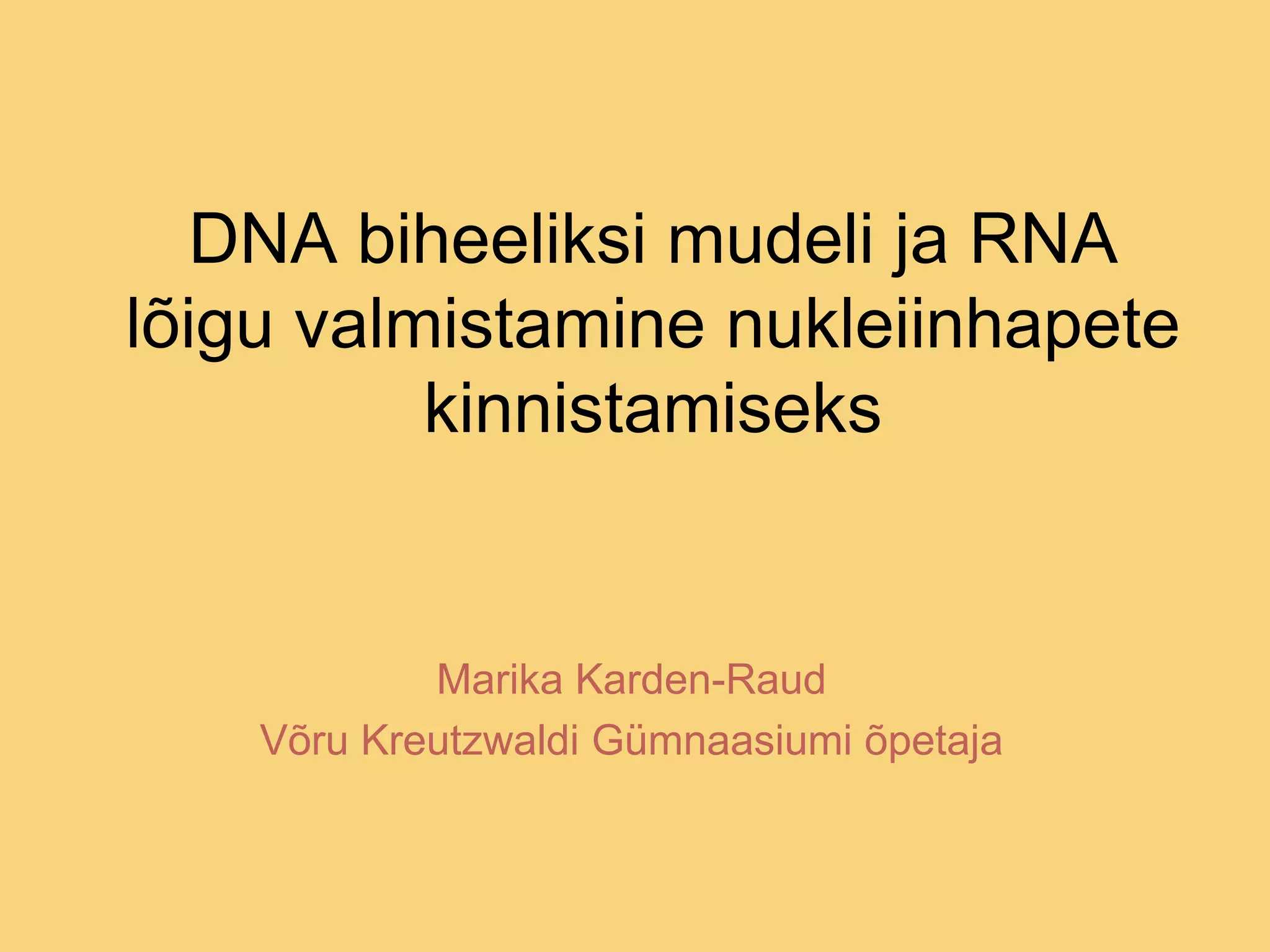 DNA mudeli ja RNA lõigu valmistamine | PPTX