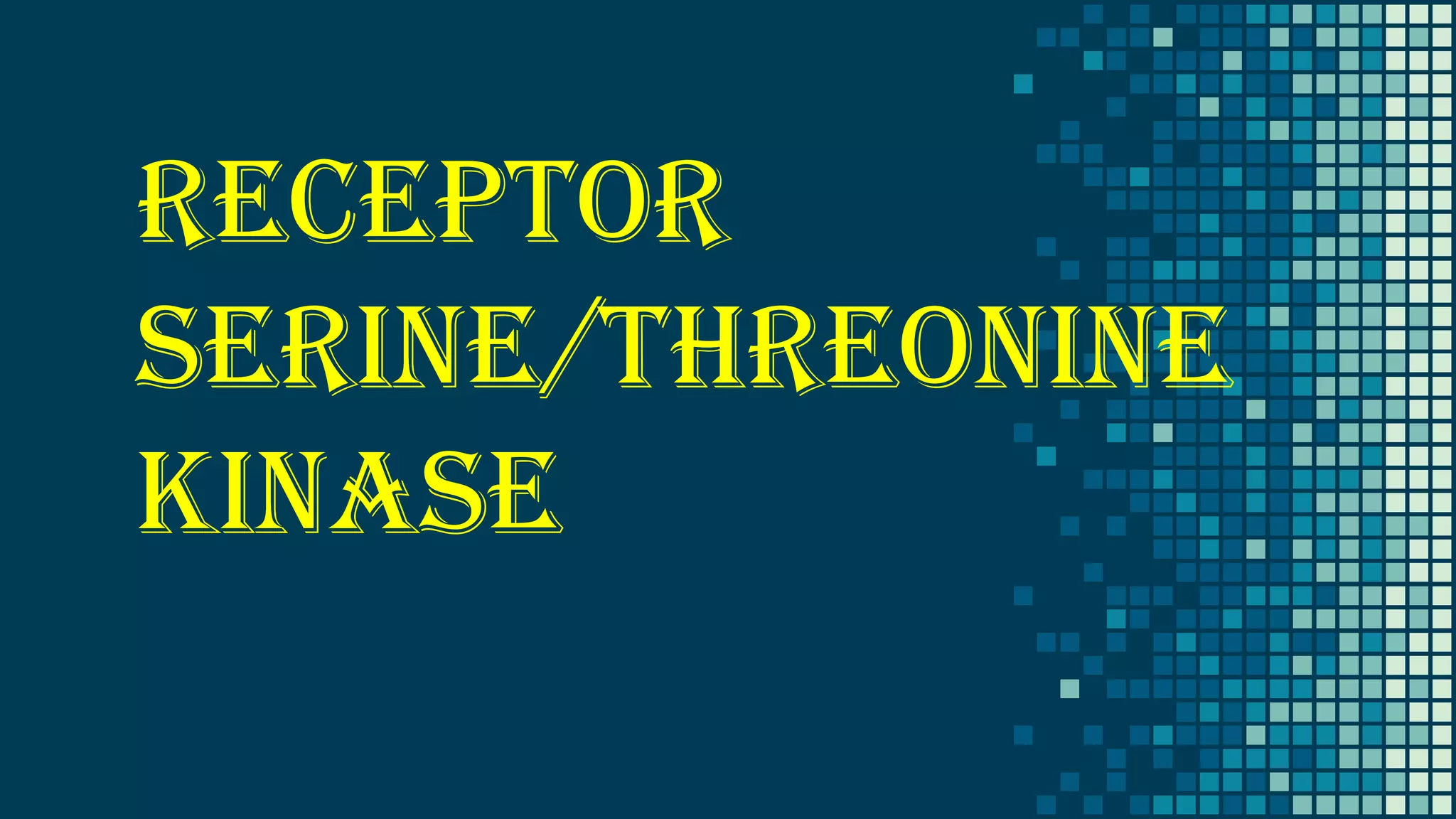 RECEPTOR SERINE THREONINE KINASE | PPTX