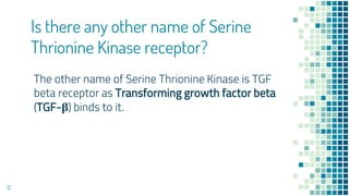 RECEPTOR SERINE THREONINE KINASE | PPTX