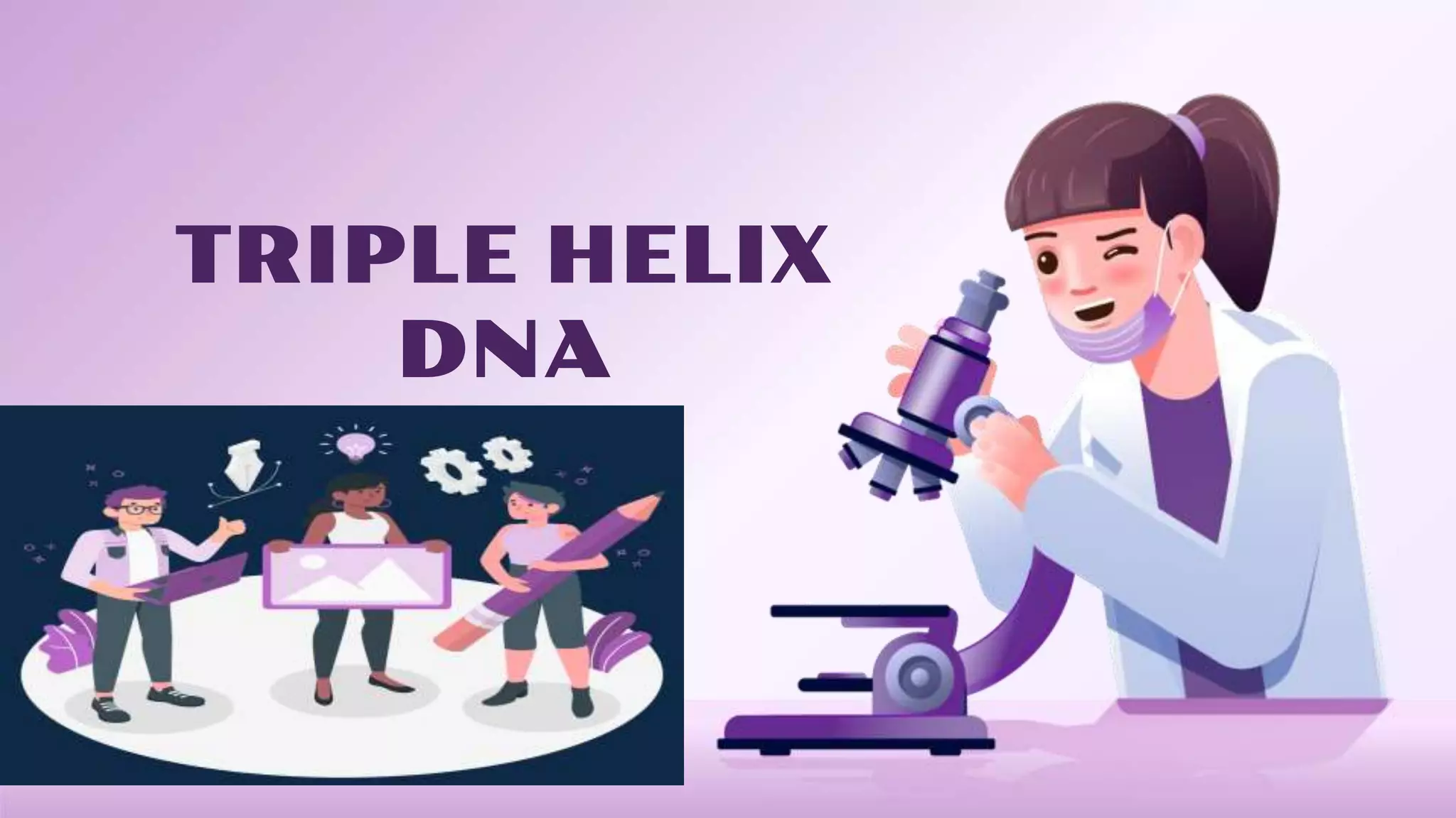TRIPPLE HELIX DNA | PPTX