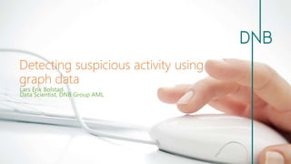 Detecting Suspicious Activity with Graph Data | PPTX | Databases ...