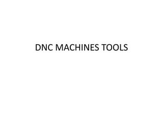 DNC machines tools | PPTX
