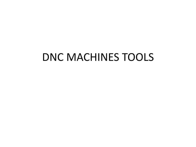 DNC machines tools | PPTX