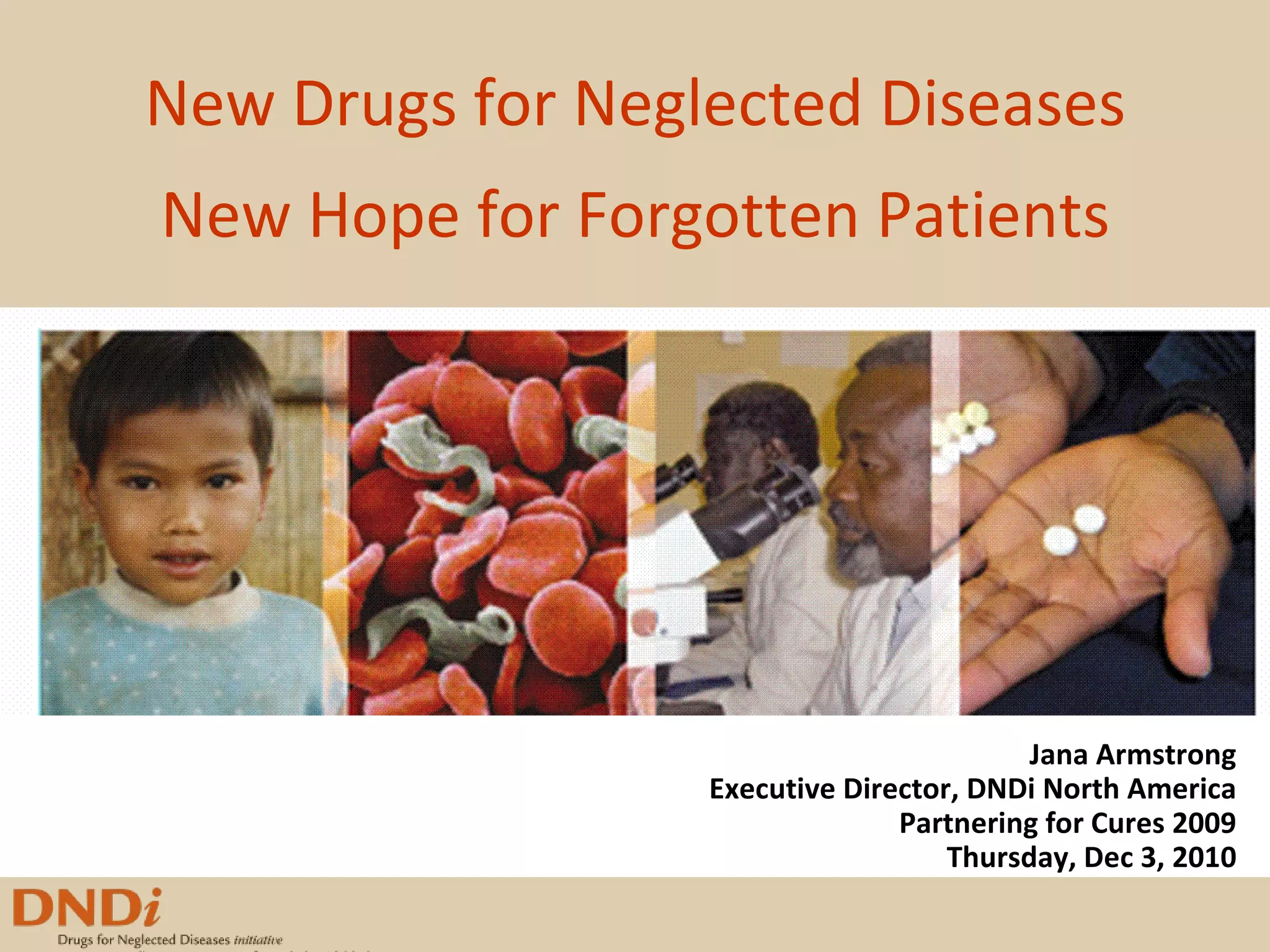 DNDi: New Drugs for Neglected Diseases; New Hope for Forgotten Patients ...