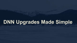 DNN Upgrades Made Simple (DNN Summit 2019) | PPTX