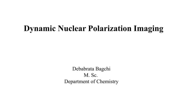 Dynamic Nuclear Polarization Imaging Pptx