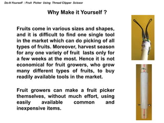 Do-It-Yourself Fruit Picker Using Thread Clipper Scissor | PPTX