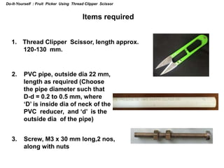 Do-It-Yourself Fruit Picker Using Thread Clipper Scissor | PPT