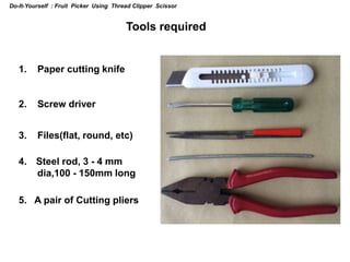 Do-It-Yourself Fruit Picker Using Thread Clipper Scissor | PPTX