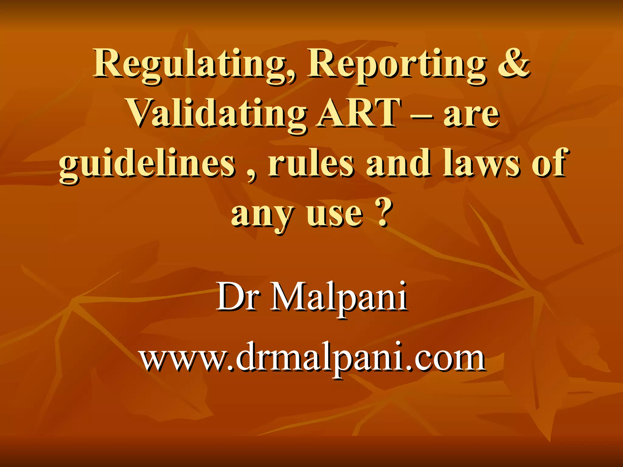 Do laws and guidelines designed to regulate IVF help ? or hurt ? | PPT