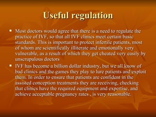 Do laws and guidelines designed to regulate IVF help ? or hurt ? | PPT