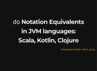do Notation Equivalents in JVM languages: Scala, Kotlin, Clojure | PPT