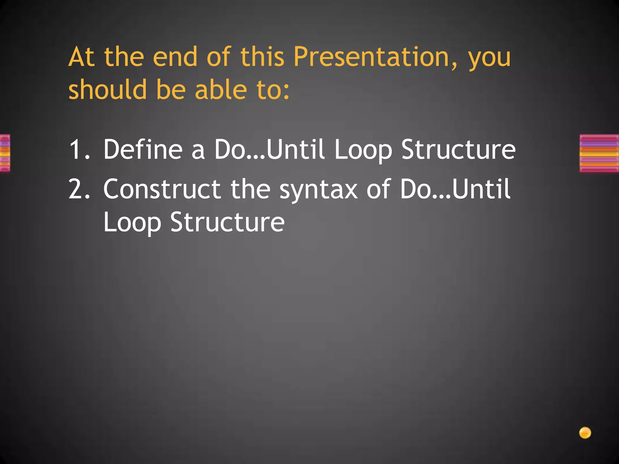 Do...until loop structure | PPT