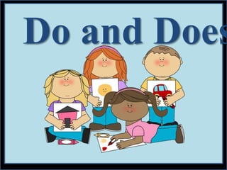 Do and does | PPTX | Education