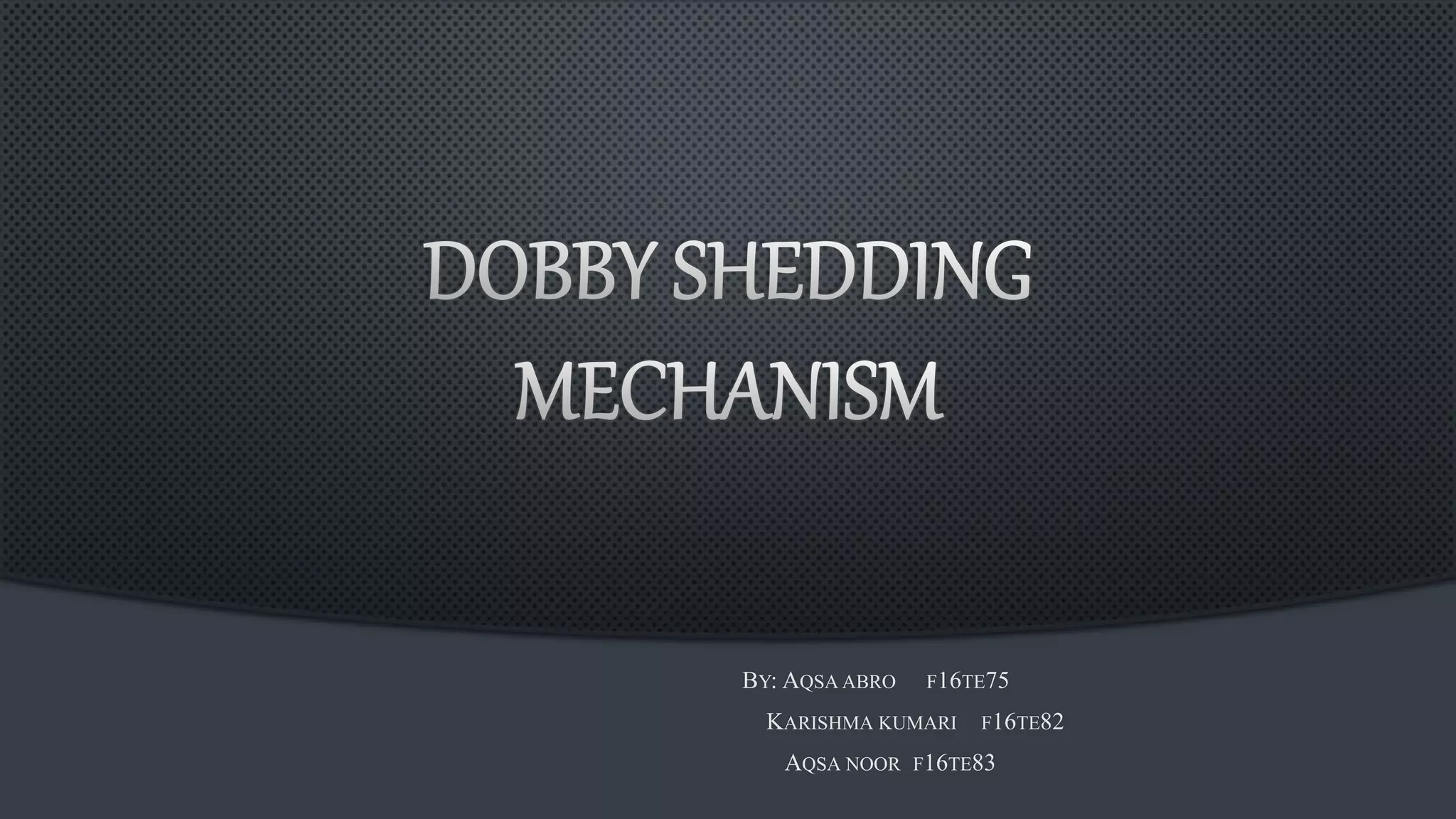 Dobby shedding mechanism presentation | PPTX