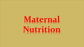 Maternal Nutrition | PPTX