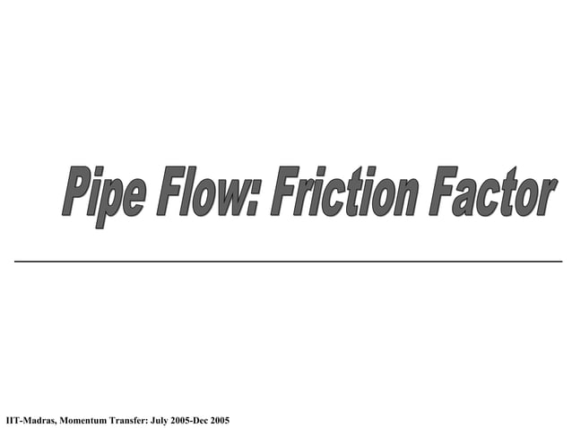 Pipe Flow Friction factor in fluid mechanics | PPT | Physics | Science