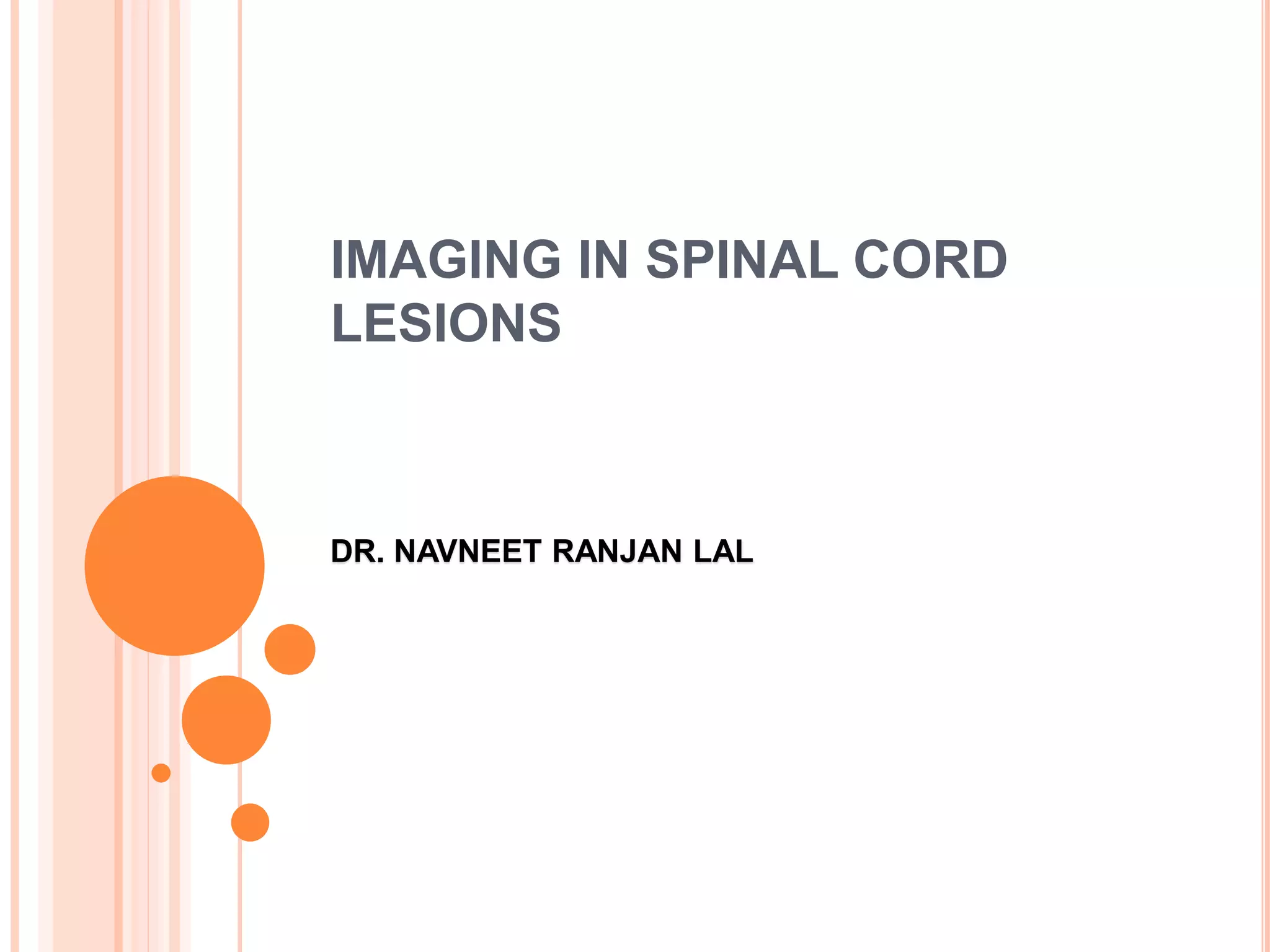 Spinal cord lesions and its radiological imaging finding. | PPTX