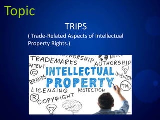 Trips trade related aspects of intellectual property rights | PPT
