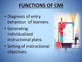 Computer Managed Instruction (CMI) | PPTX