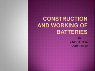 CONSTRUCTION AND WORKING OF BATTERIES | PPTX
