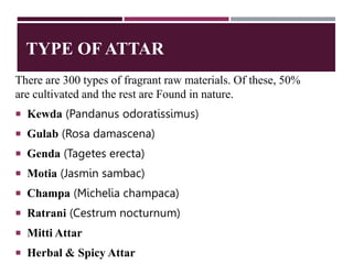 Attar manufacturing process ppt | PPTX