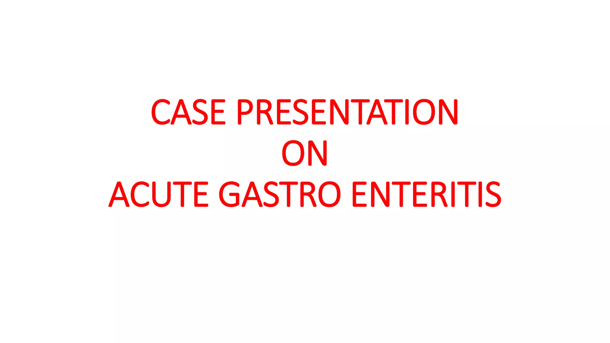 Acute gastroenteritis case presentation | PPTX