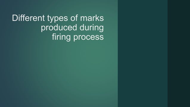 Different types of marks produce during firing process | PPTX | Arms ...