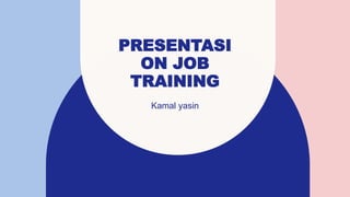 Contoh Simple Presentasi On Job Trainning .pptx