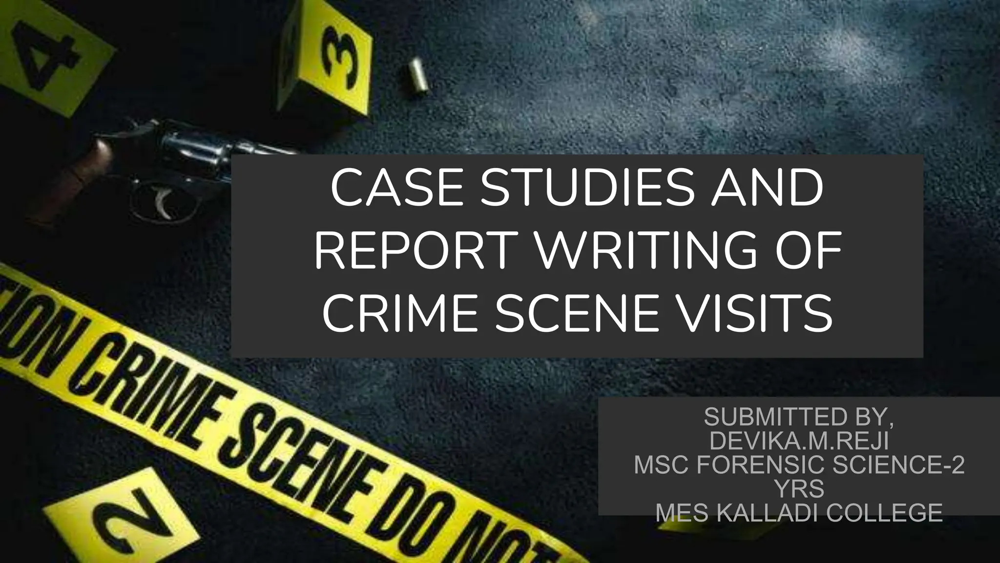 Case studies and report writing of crime scene visits | PPTX | Death ...